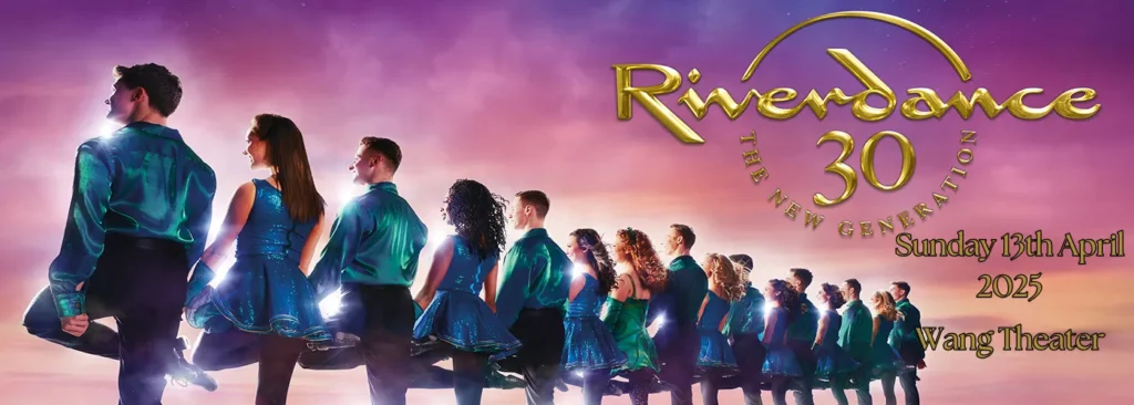 Riverdance 30 – The New Generation Tickets | 13 April 2025 | Wang ...